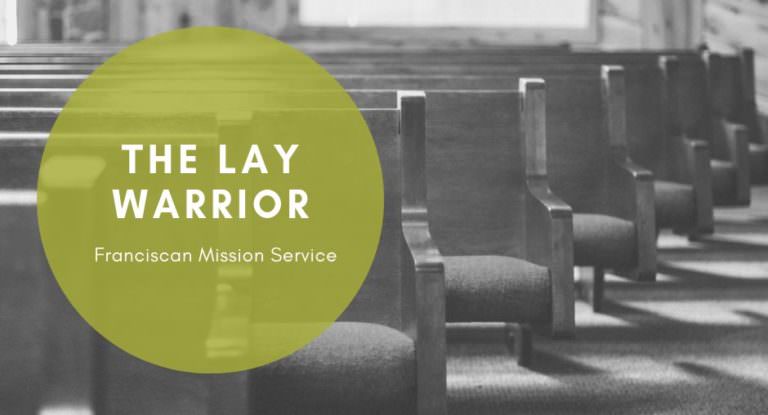 The Lay Warrior | Franciscan Mission Service