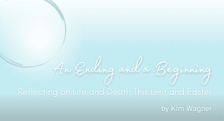 An Ending and a Beginning: Reflecting on Life and Death This Lent and ...